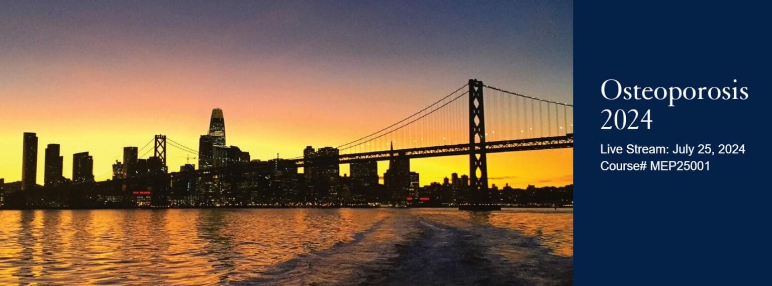 UCSF 21st Annual Osteoporosis New Insights in Research, Diagnosis, and ...